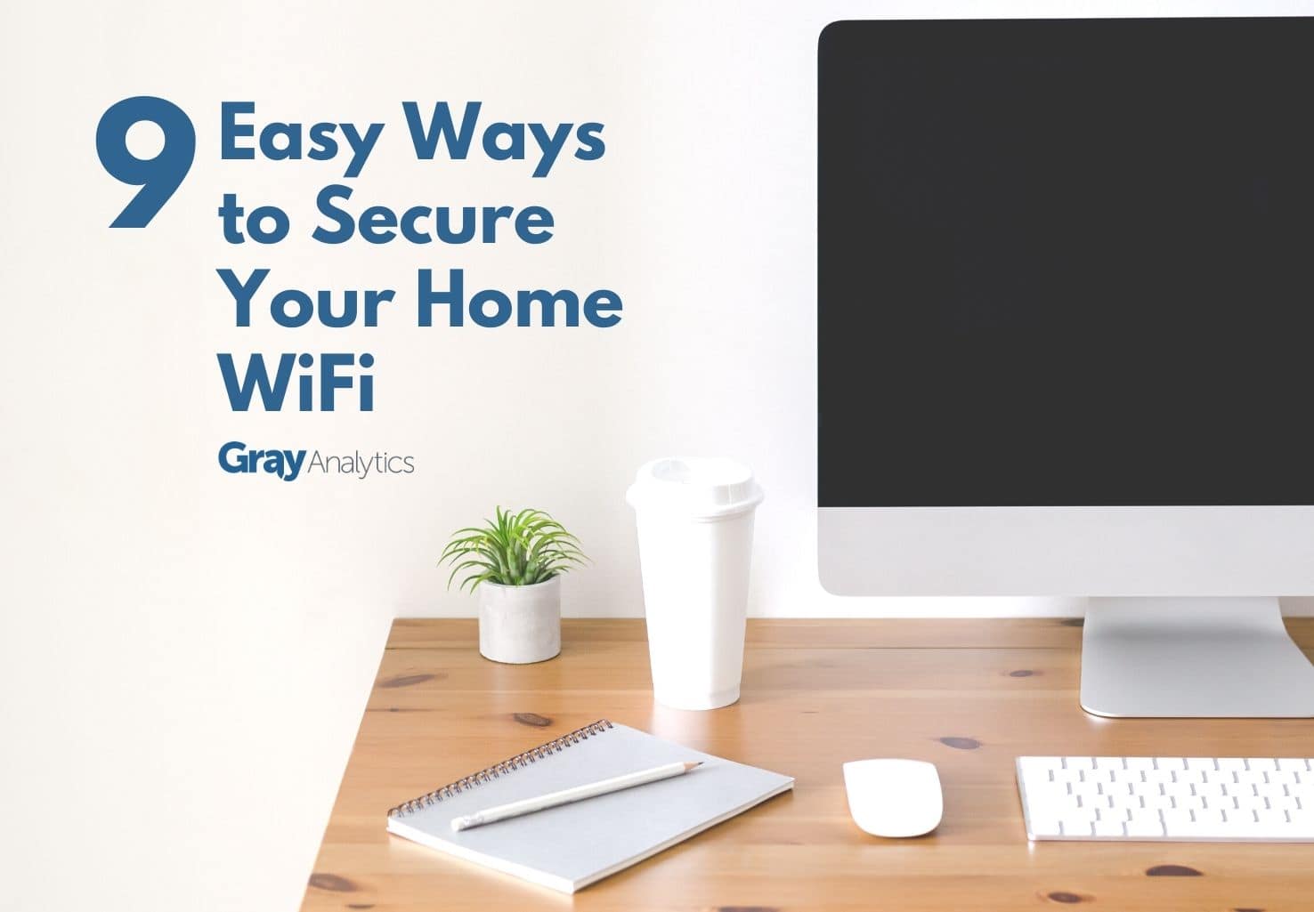 9 of the Best Ways to Secure Your Home WiFi